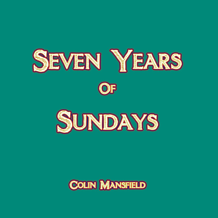 Seven Years of Sundays | Colin Mansfield