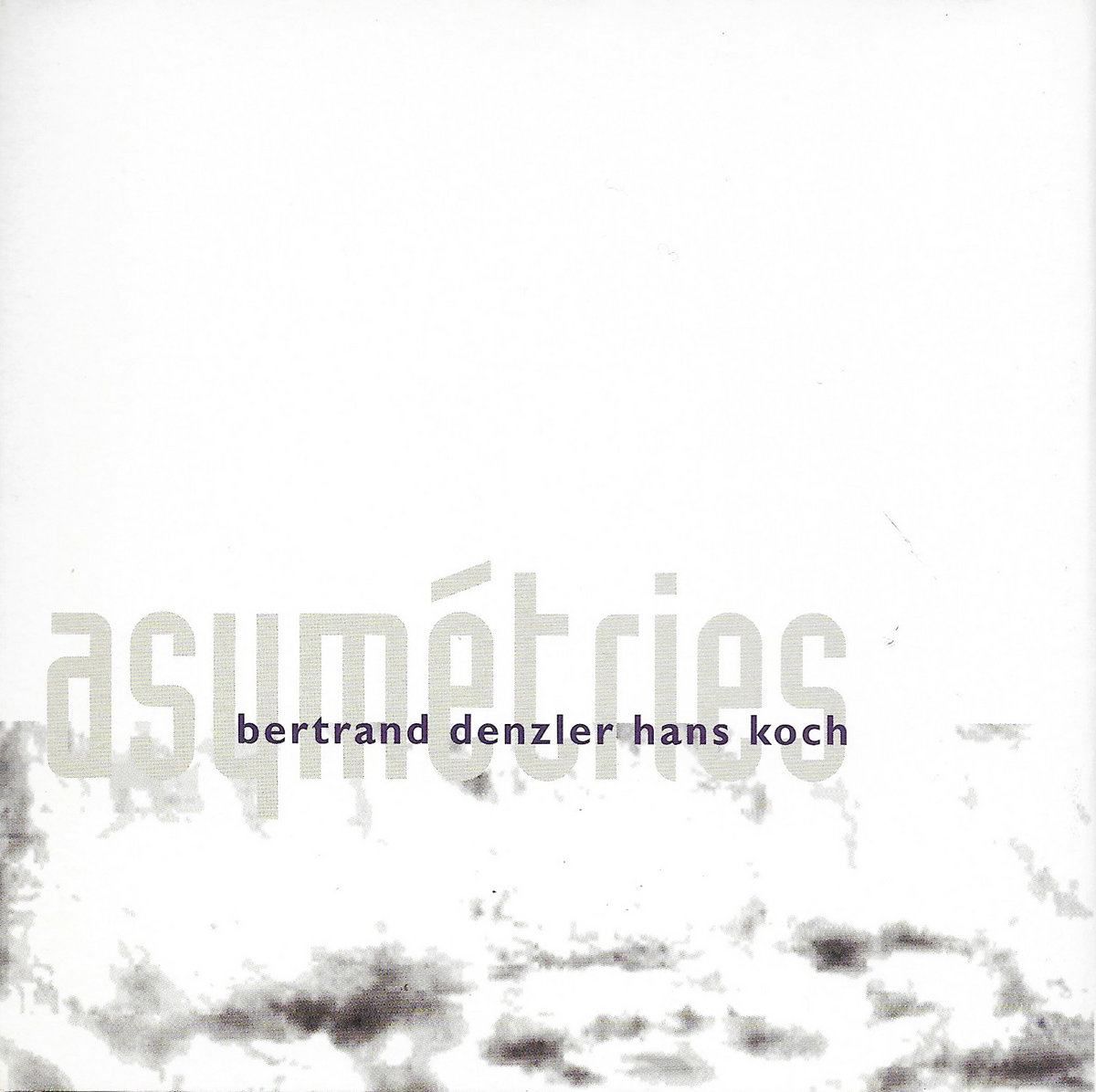 ASYMÉTRIES | Bertrand Denzler, Hans Koch | Bertrand Denzler