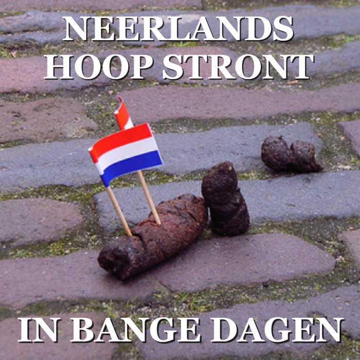 NEERLANDS HOOP STRONT IN BANGE DAGEN | Karel Anker & de Beste Stuurlui