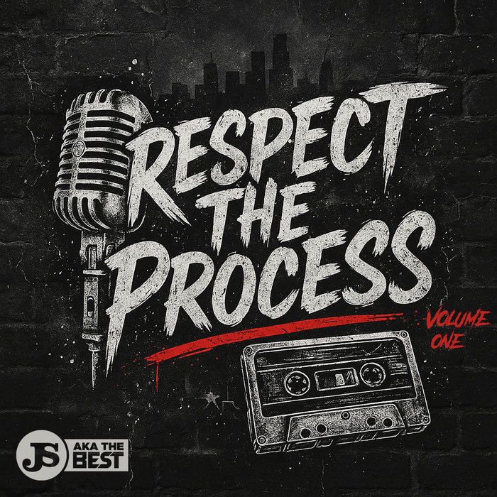 RESPECT THE PROCESS VOL. 1 | JS aka The Best