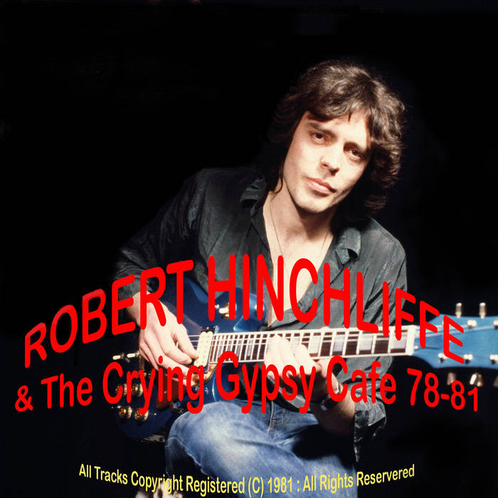 Robert Hinchliffe & Crying Gypsy Cafe 78-81 | Robert Hinchliffe
