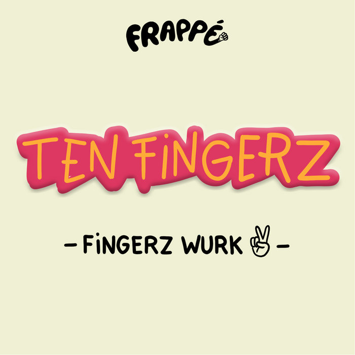 Fingerz Wurk | Ten Fingerz | Frappé Records