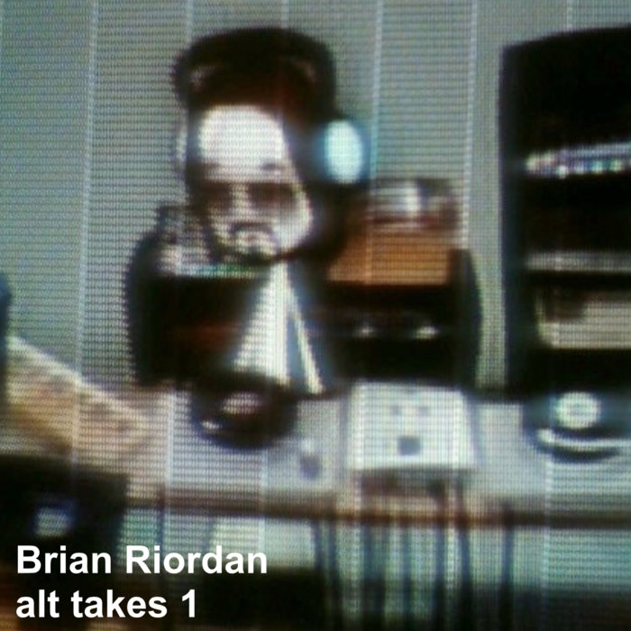 alt takes 1 | Brian Riordan