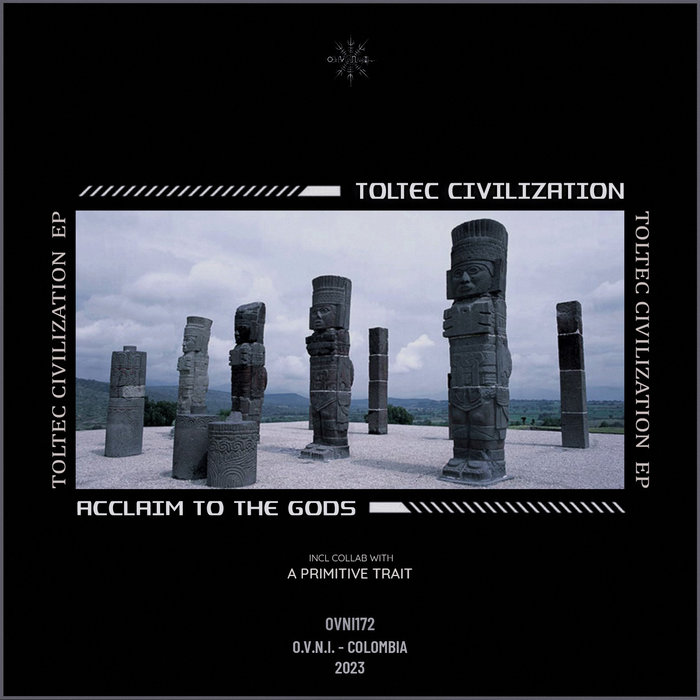 Toltec Civilization [EP] | Acclaim To The Gods | O.V.N.I.