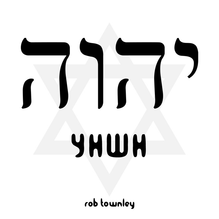 YHWH - Yod Hey Vav Hey | Rob Townley