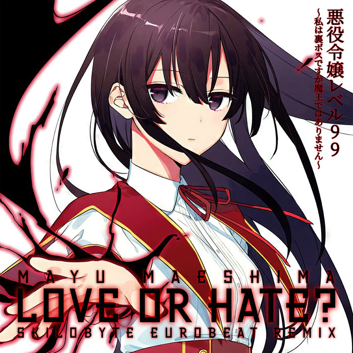 LOVE or HATE? (5KiLOBYTE EUROBEAT Remix) | 前島麻由 | Ibnu Kusanagi