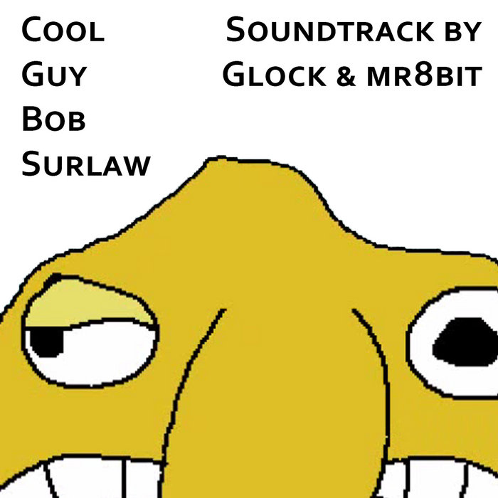 Cool Guy Bob Surlaw Soundtrack | Glock & mr8bit
