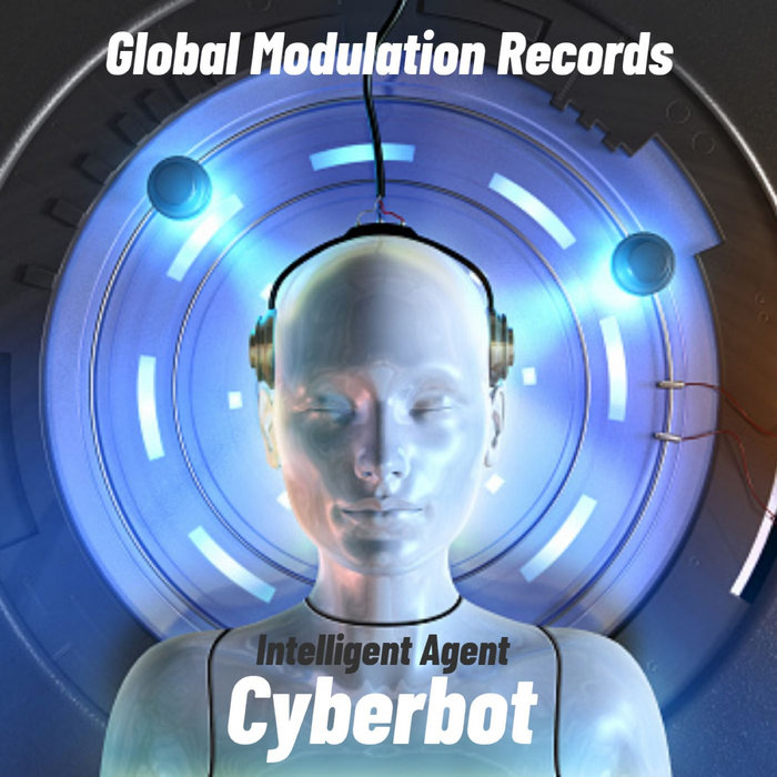 Cyberbot | Global Modulation Records | Intelligent Agent