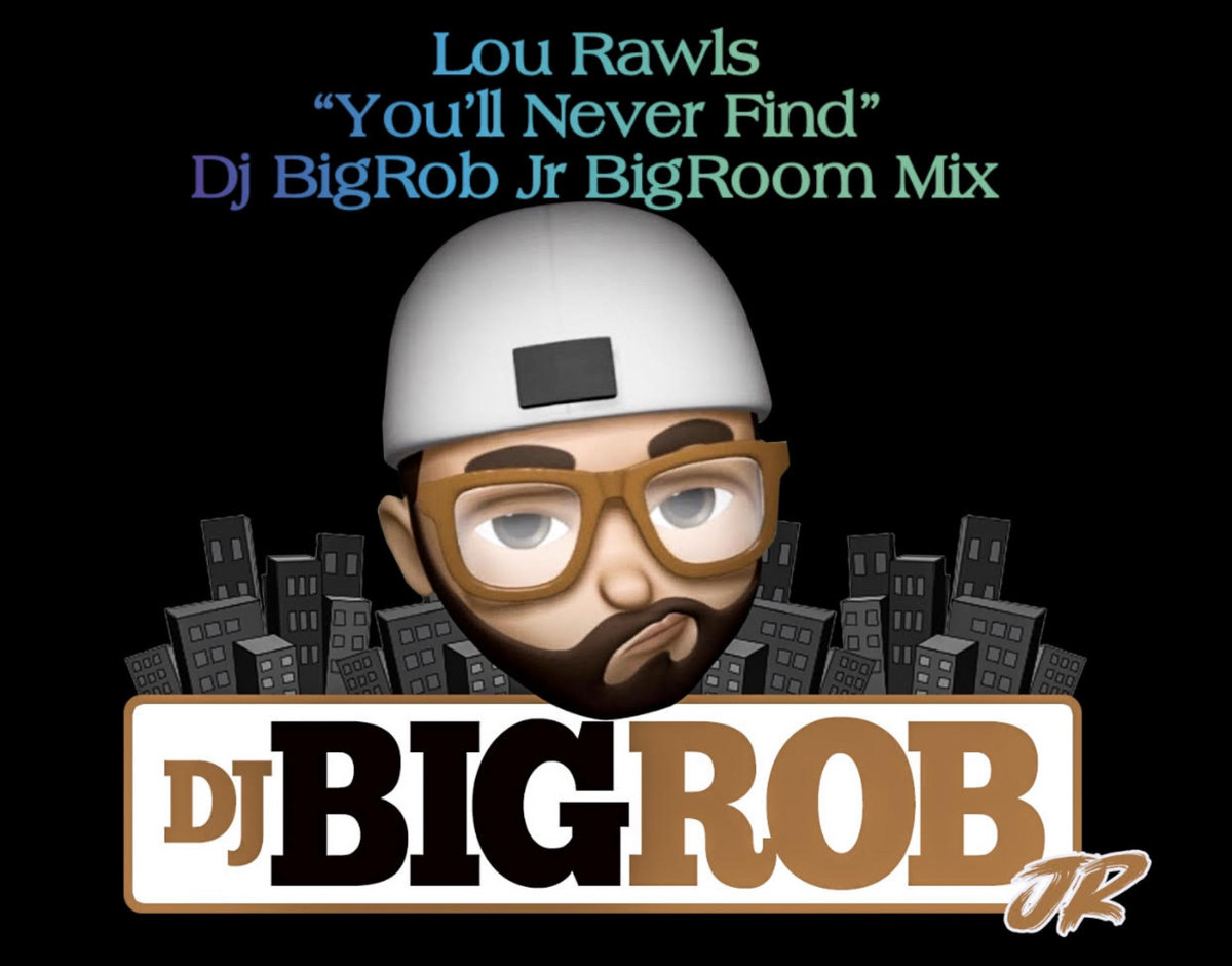 Lou Rawls - You'll Never Find (Dj BigRob Jr BigRoom Mix) | Dj BigRob Jr