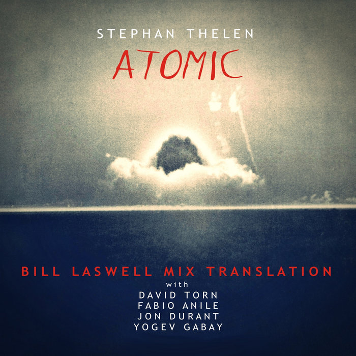 Atomic (Bill Laswell Mix Translation) | Stephan Thelen