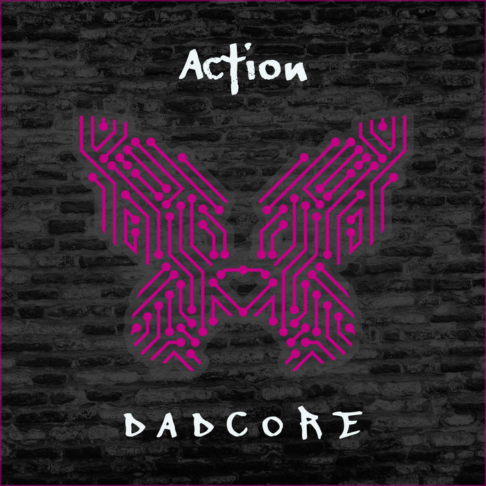 Dadcore | Action