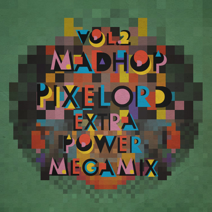 Mad-Hop Vol.2 // Pixelord Extra Power Megamix | Pixelord | Mad Hop Records