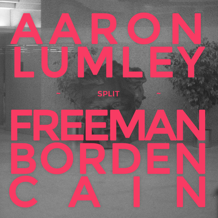 Split | Aaron Lumley & Freeman|Borden|Cain | HAVNrecords