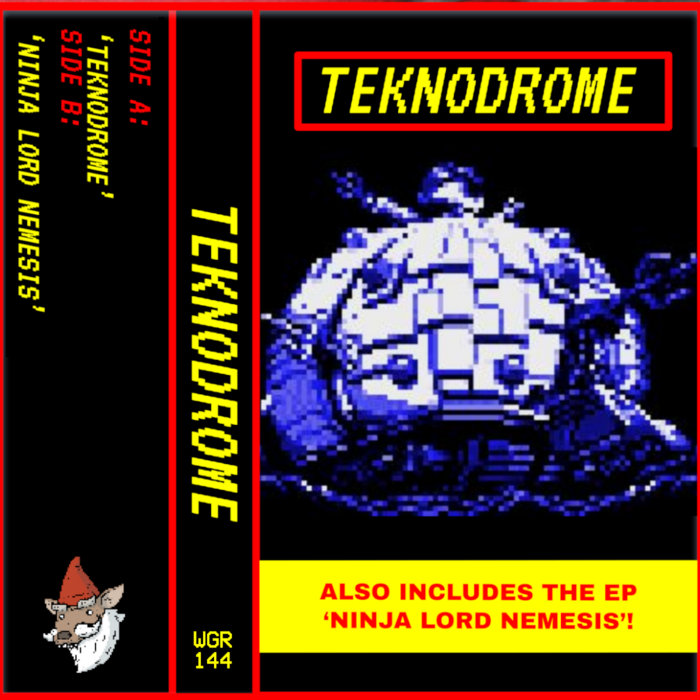 Teknodrome / Ninja Lord Nemesis | Teknodrome | WereGnome Records