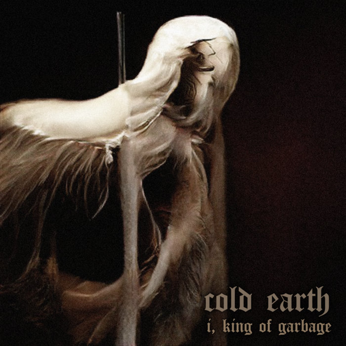 I, King of Garbage | Cold Earth