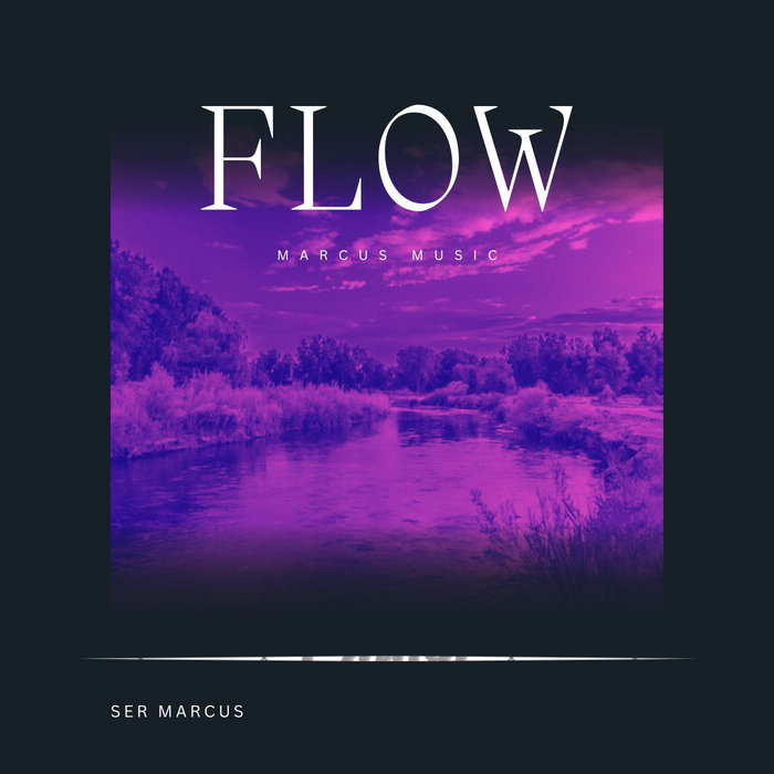 Flow | Ser Marcus
