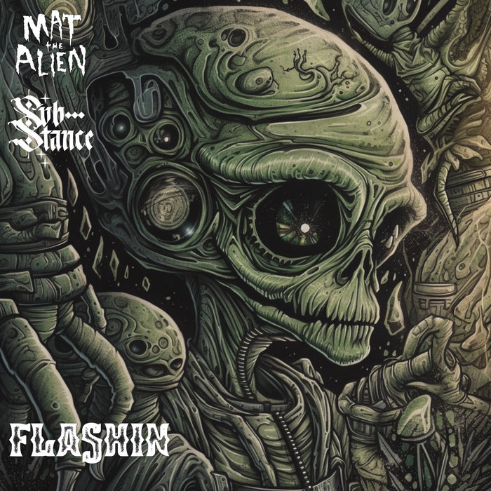 Flashin | Mat The Alien, Substance | Mat The Alien
