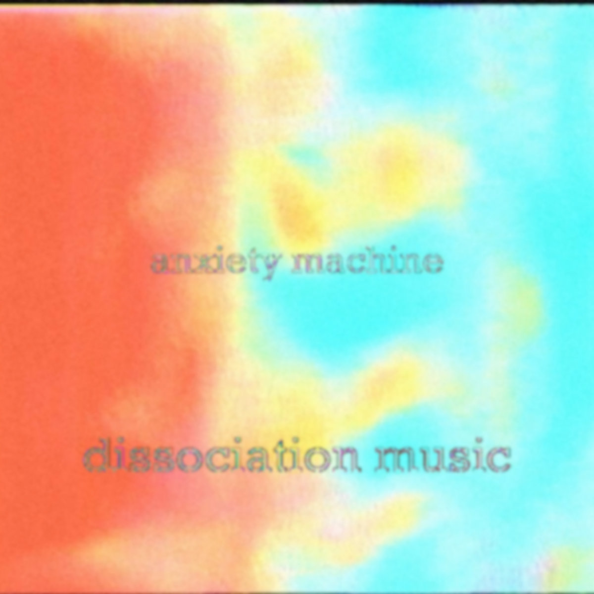 dissociation music | anxiety machine