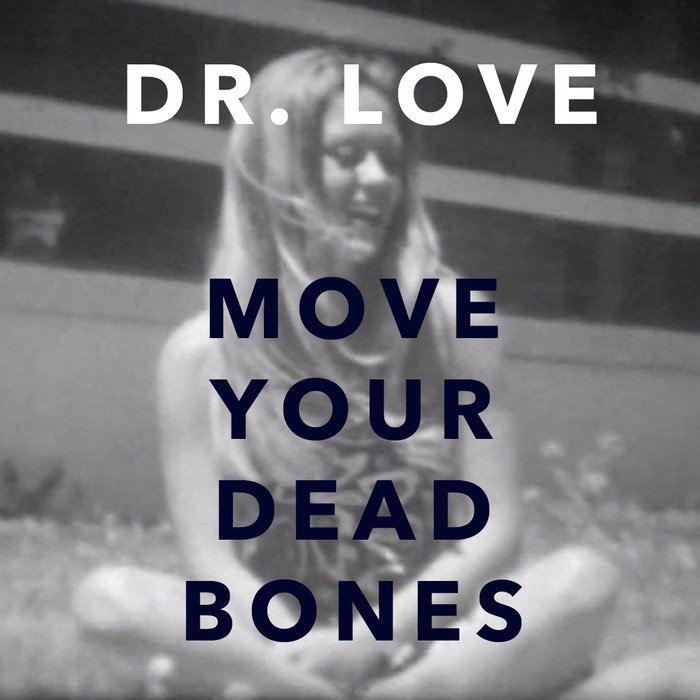 Move your Dead Bones! | Dr. Love