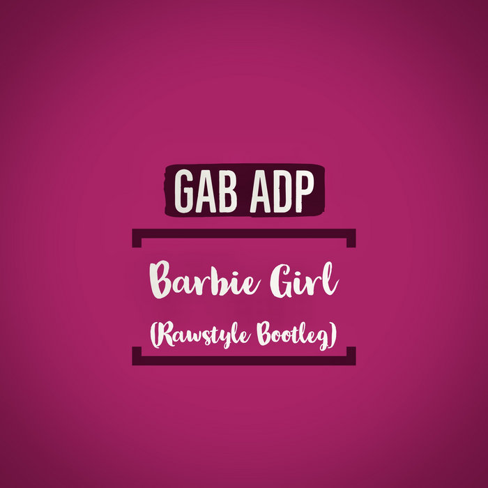 Barbie Girl (Rawstyle Bootleg) | Gab Adp