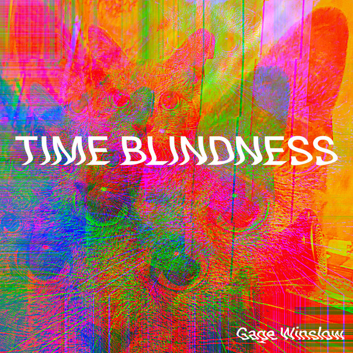 Time Blindness | Gage Winslow
