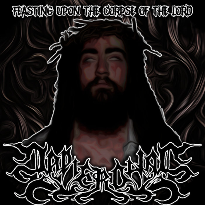 Feasting Upon the Corpse of the Lord | Napierdalac