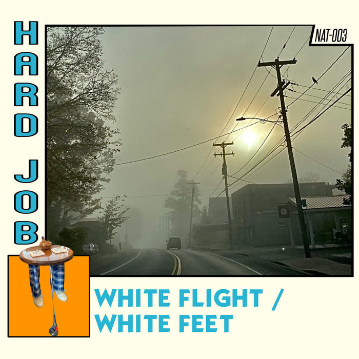 White Flight / White Feet | Hard Job | Naturally Records