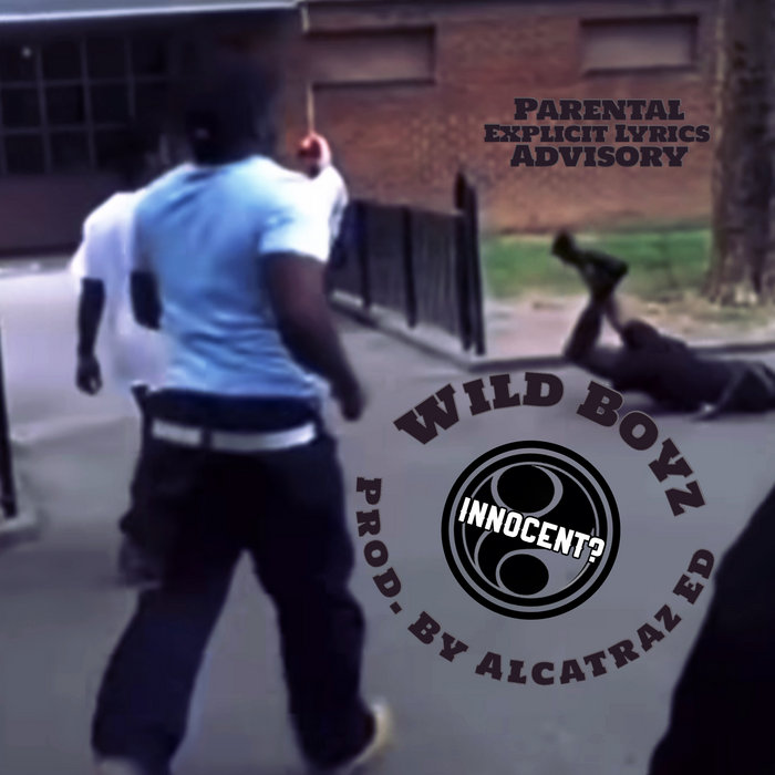 Wild Boyz | Innocent? Prod. by Alcatraz Ed | INNO?