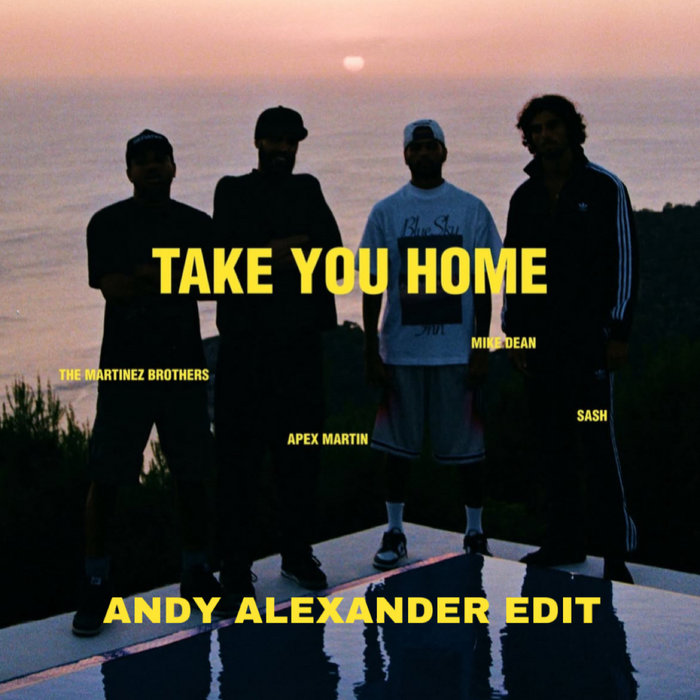 The Martínez Brothers, Apex Martin, MIKE DEAN, SASH - Take You Home ...