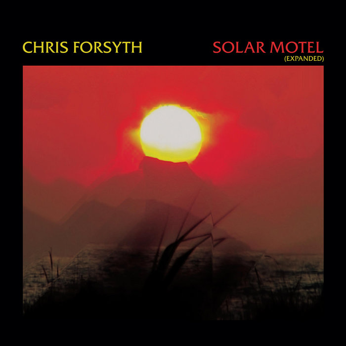 Solar Motel (Expanded) | Chris Forsyth
