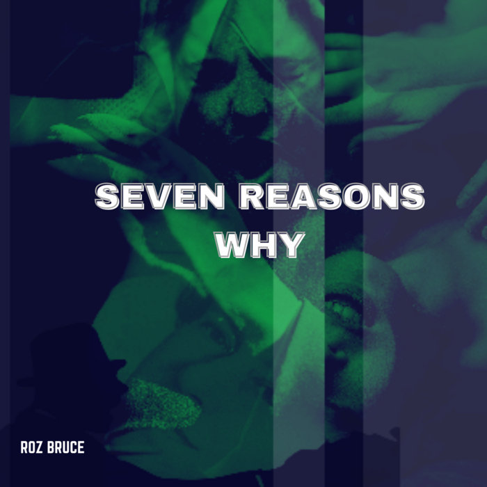 Seven Reasons Why | Roz Bruce