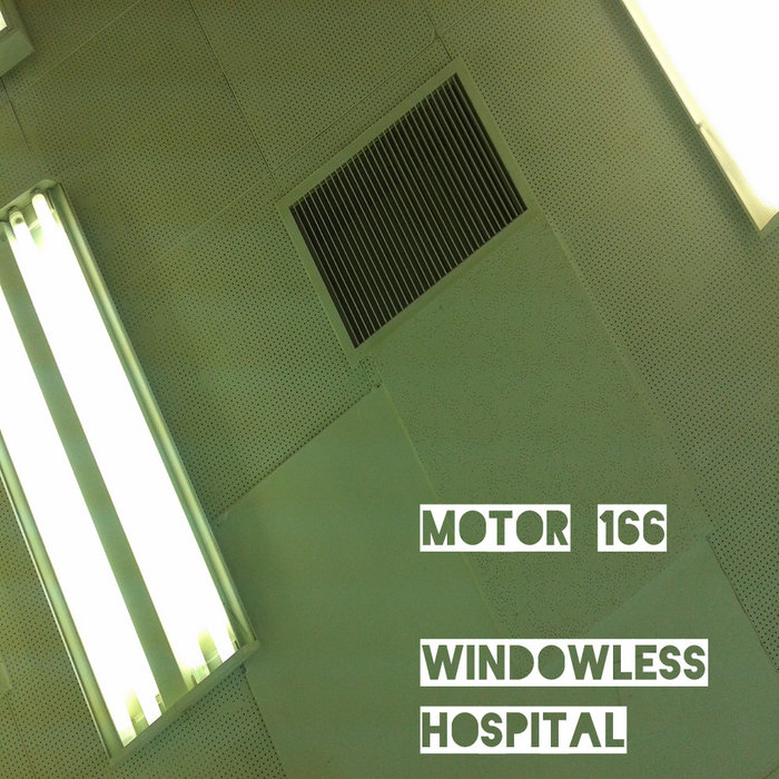 Windowless Hospital | Motor 166 | Institute For Alien Research