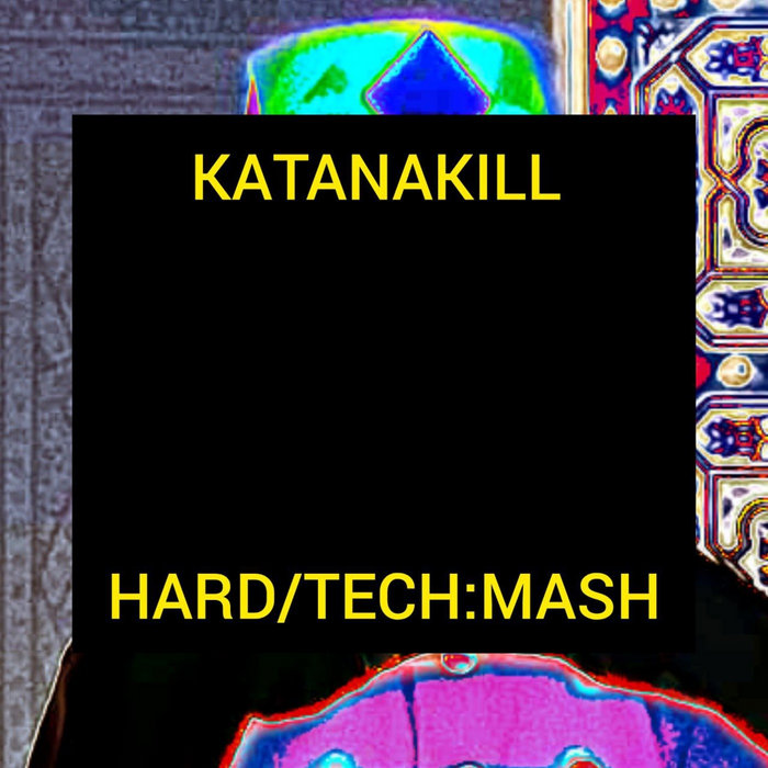HARD/TECH:MASH | KATANAKILL