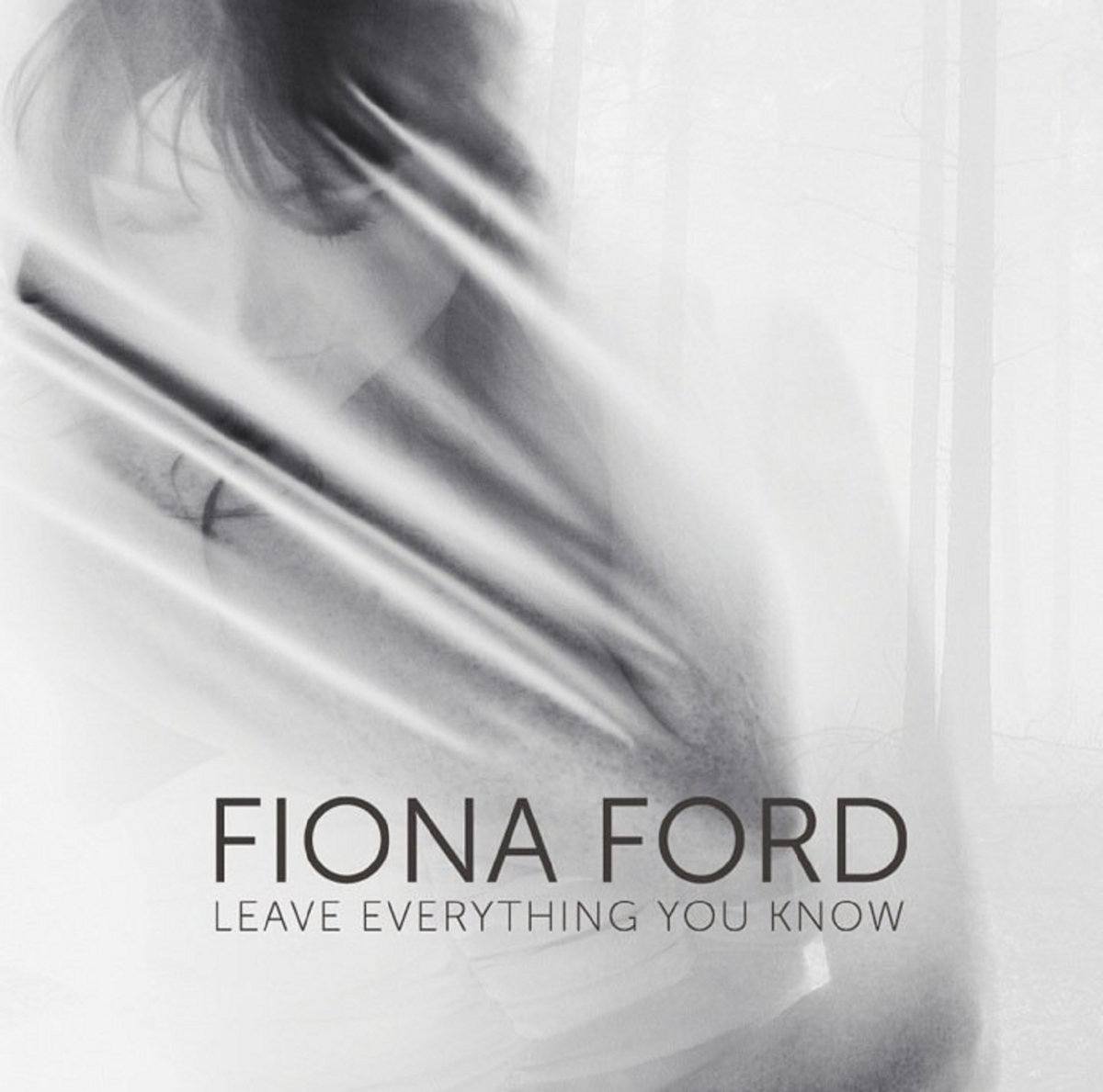 Leave Everything You Know | Fiona Ford