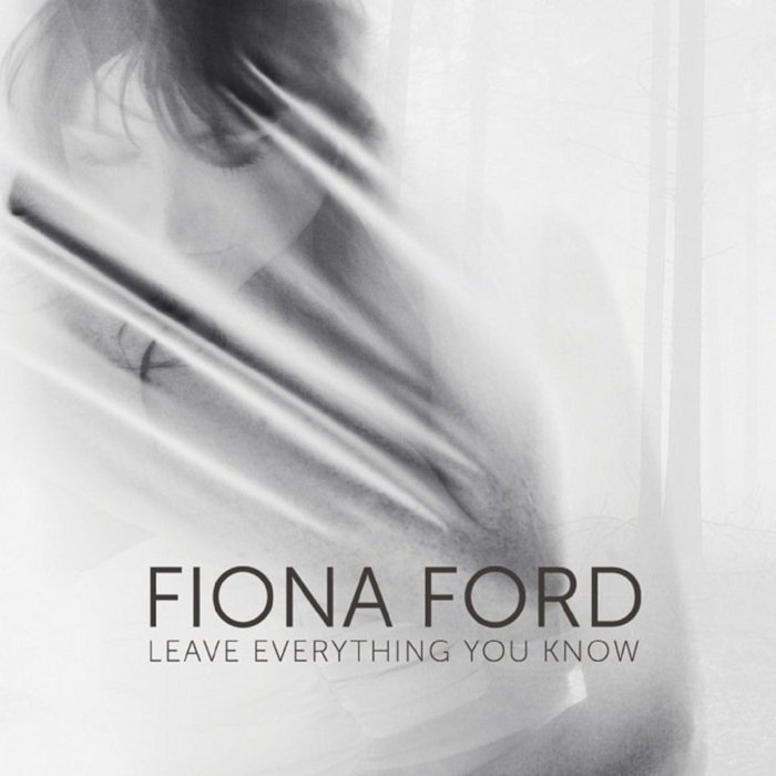 Leave Everything You Know | Fiona Ford