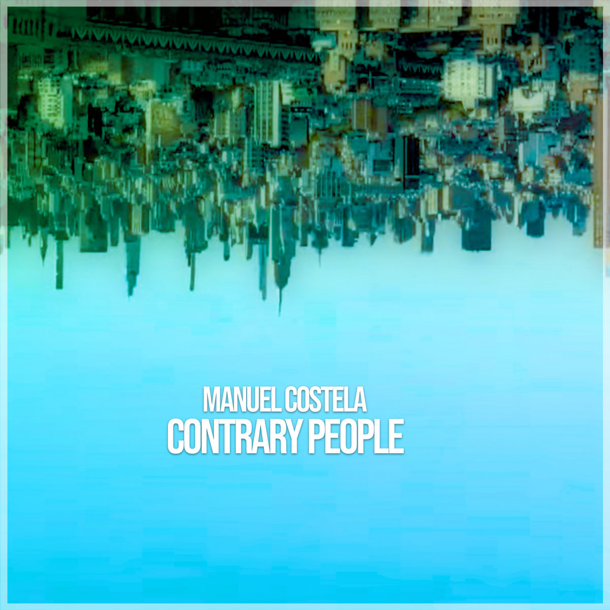 Contrary People (FREE DOWNLOAD) | Manuel Costela | Manuel Costela ...