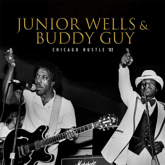Chicago Hustle '82 | Junior Wells & Buddy Guy | Junior Wells