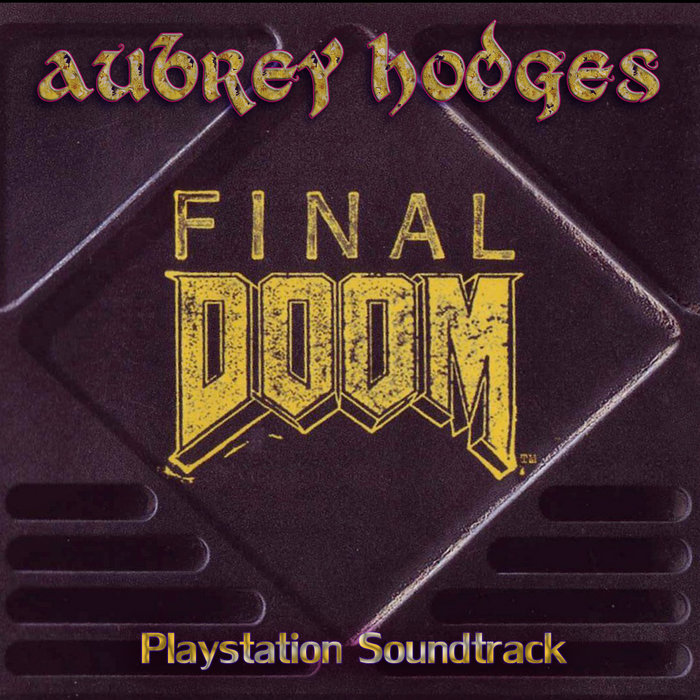 Final Doom Playstation: Official Soundtrack | Aubrey Hodges