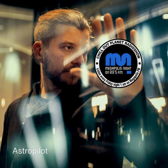Chill Out Planet Radioshow on Megapolis 89.5 FM (08-11-2019) | Astropilot