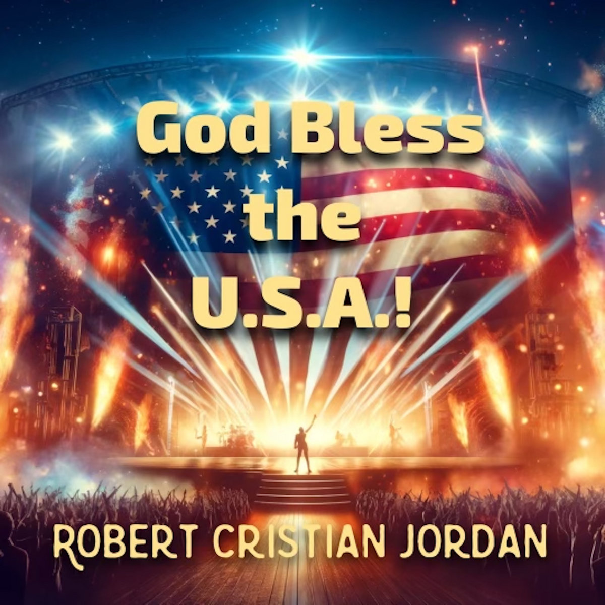 God Bless The U.S.A! | Robert Cristian Jordan