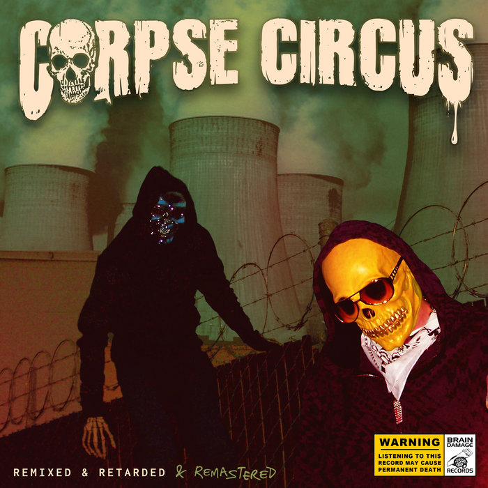 Remixed & Retarded (& Remastered) | Corpse Circus