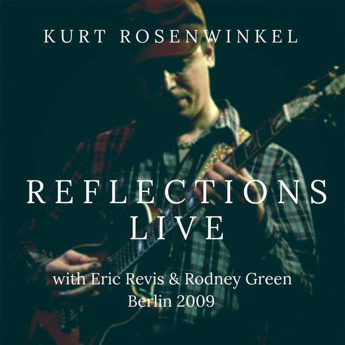 Reflections (Live in Berlin, 2009) | Kurt Rosenwinkel