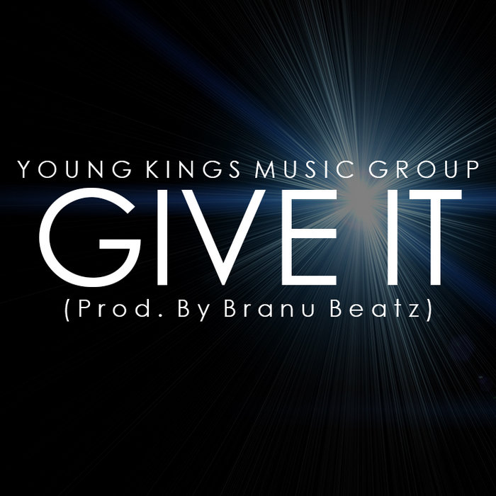 YKMG - Give It (Prod. By Branu Beatz) | Young Kings Music Group