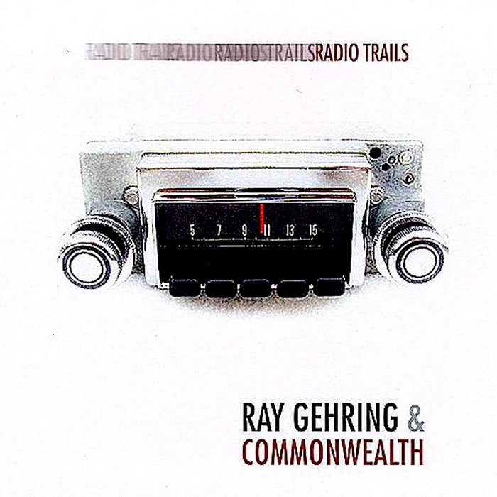 Radio Trails | Ray Gehring & Commonwealth | Ray Gehring