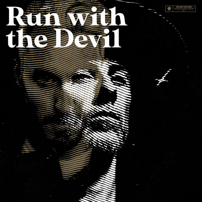 Run With The Devil | Me And That Man