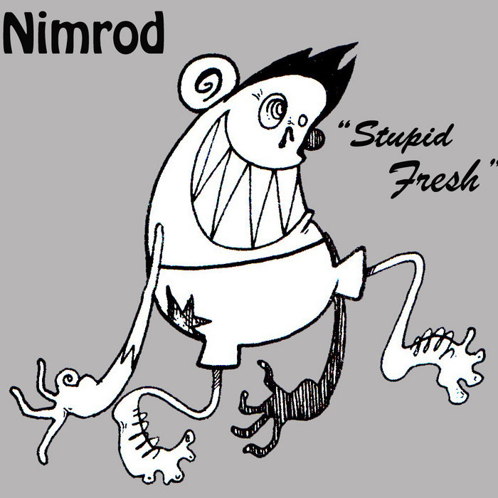 "Stupid Fresh" | Nimrod