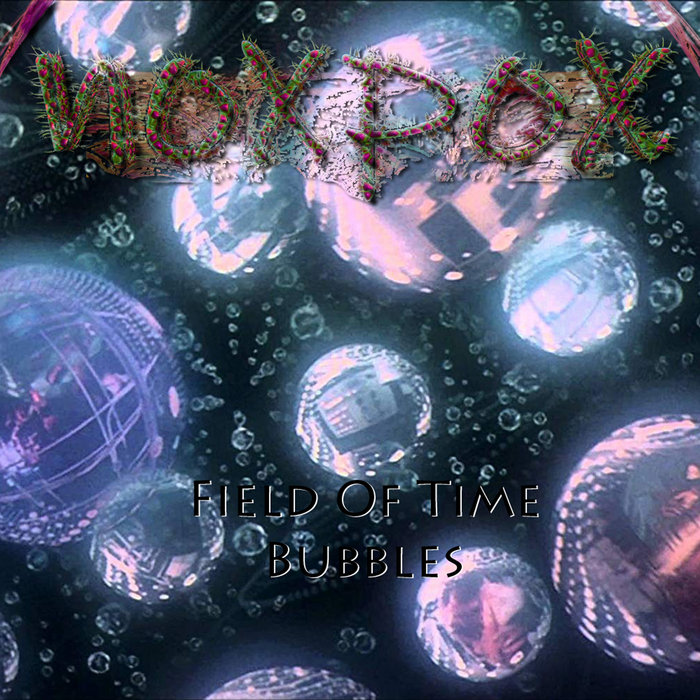 field of time bubbles | noxpox | Internet Daemon Netlabel (ex Cian Orbe)