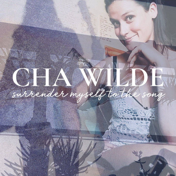 Surrender Myself to the Song | Cha Wilde