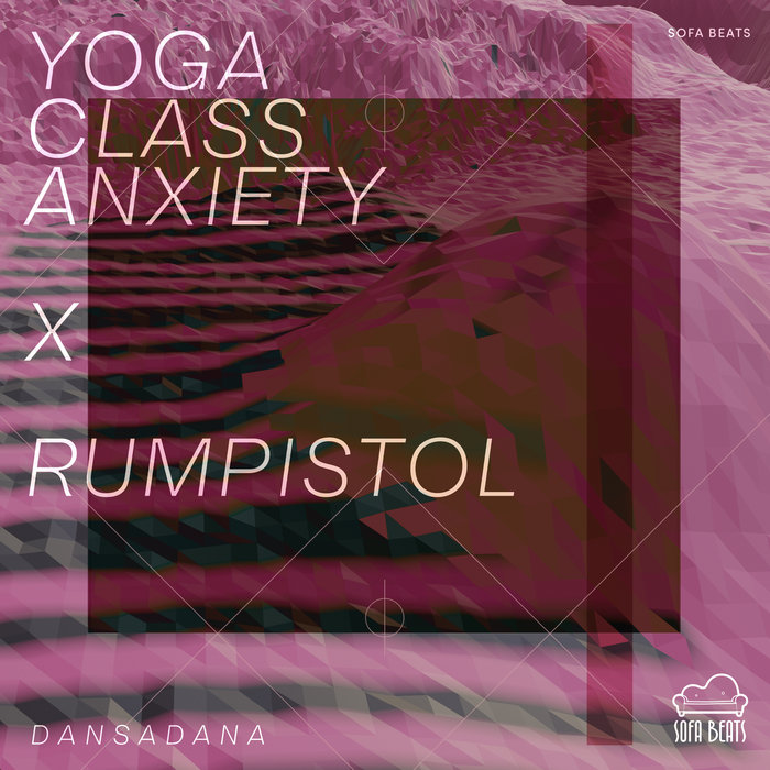 Dansadana | Yoga Class Anxiety & Rumpistol (Sofa Beats) | Sofa Beats