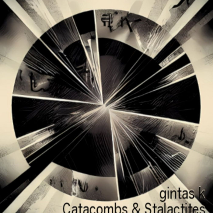gintas k: Catacombs & Stalactites | Antenna Non Grata